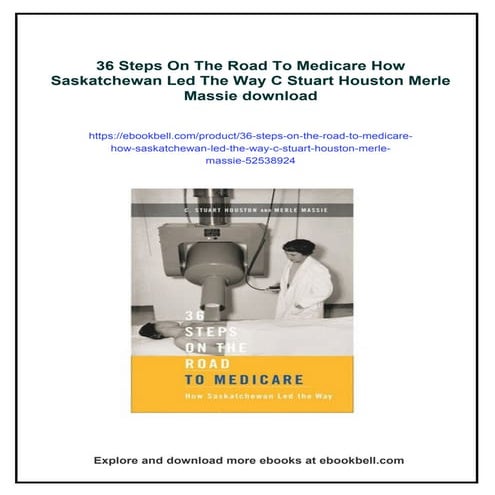 36 Steps On The Road To Medicare How Saskatchewan Led The Way C Stuart Houston Merle Massie | PDF