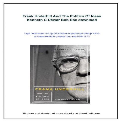 Frank Underhill And The Politics Of Ideas Kenneth C Dewar Bob Rae | PDF