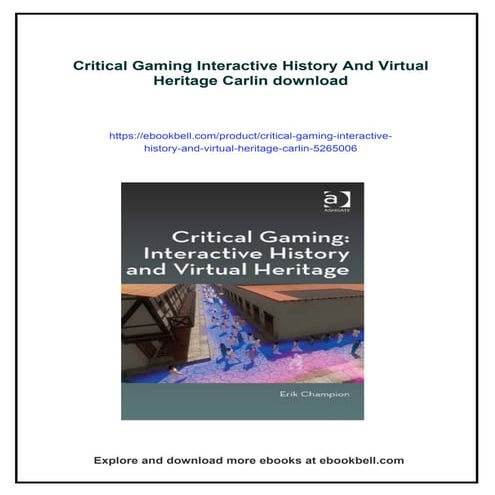 Critical Gaming Interactive History And Virtual Heritage Carlin | PDF