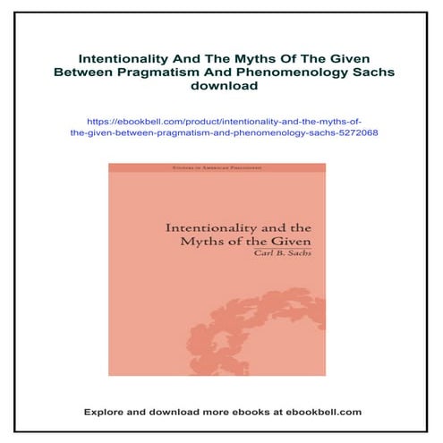 Intentionality And The Myths Of The Given Between Pragmatism And Phenomenology Sachs | PDF