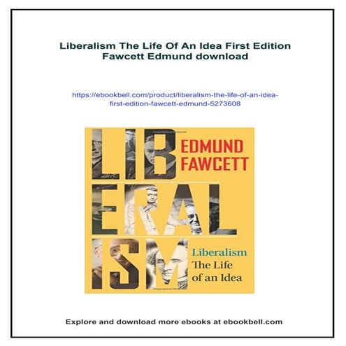 Liberalism The Life Of An Idea First Edition Fawcett Edmund | PDF