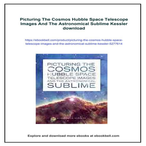 Picturing The Cosmos Hubble Space Telescope Images And The Astronomical Sublime Kessler | PDF