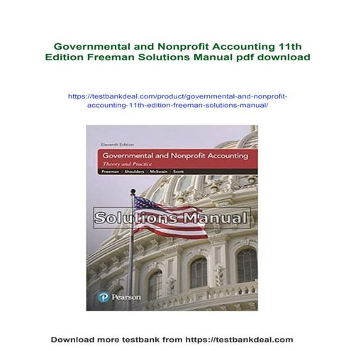 Governmental and Nonprofit Accounting 11th Edition Freeman Solutions Manual | PDF