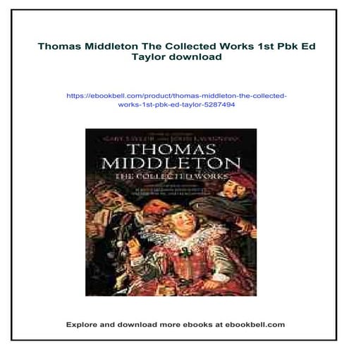 Thomas Middleton The Collected Works 1st Pbk Ed Taylor | PDF