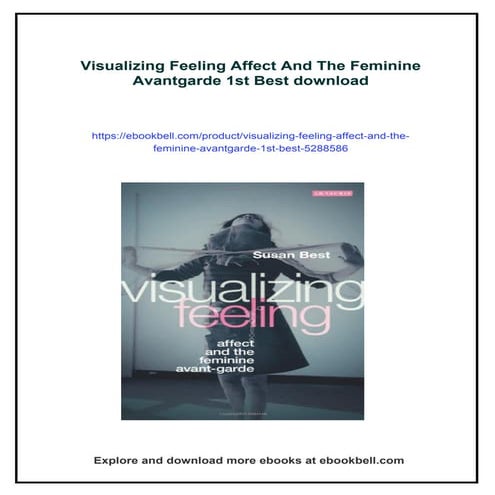 Visualizing Feeling Affect And The Feminine Avantgarde 1st Best | PDF