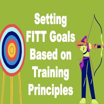 A FITT Goals Based on Training Principles | PPTX