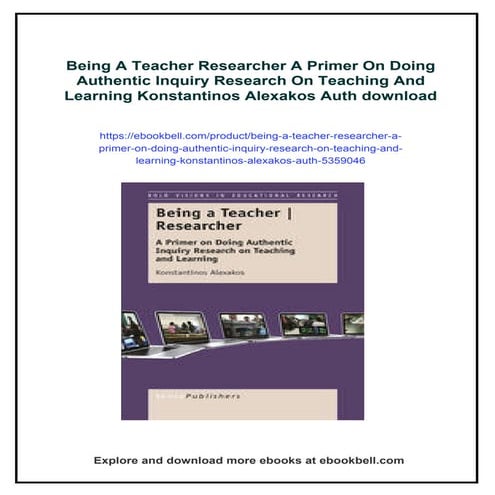 Being A Teacher Researcher A Primer On Doing Authentic Inquiry Research ...