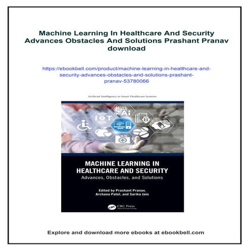 Machine Learning In Healthcare And Security Advances Obstacles And Solutions Prashant Pranav | PDF
