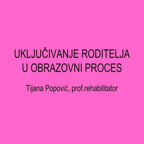 UKLJUČIVANJE RODITELJA U OBRAZOVNI PROCES | PPT