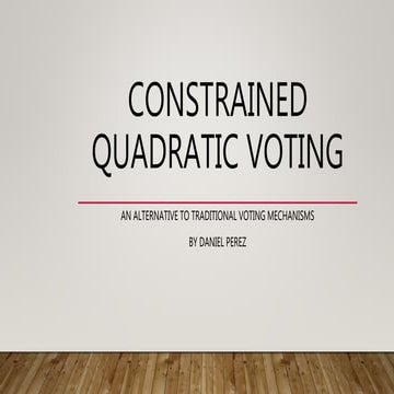 Constrained Quadratic Voting Ppt