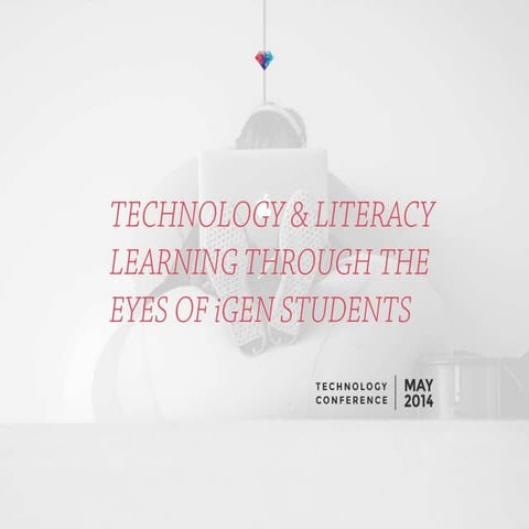 Technology and Literacy Learning through the Eyes of iGen Students | PPTX