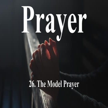 Understanding the Model Prayer: A Guide to Effective Prayer Patterns | PDF