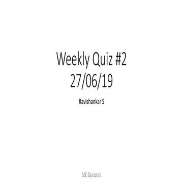 Weekly Quiz #2 - 27/06/19 - Ravishankar S (With Answers) | PPTX