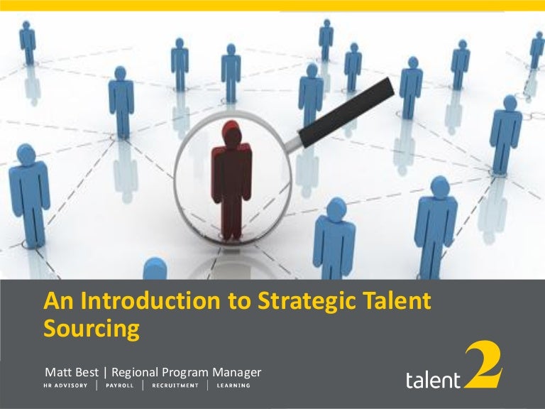 An Introduction to Strategic Talent Sourcing An Introduction to Strategic Talent Sourcing