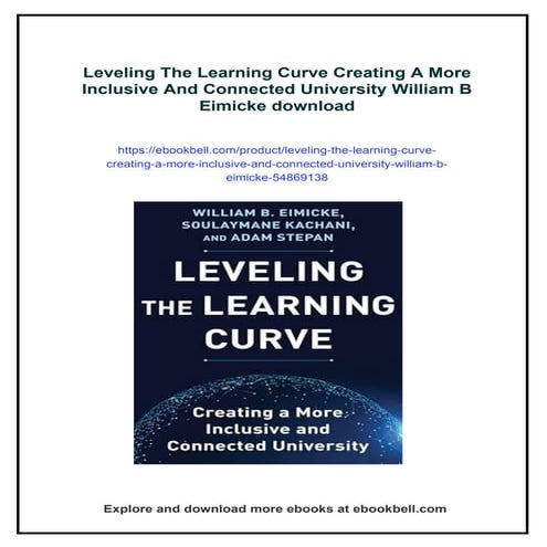 Leveling The Learning Curve Creating A More Inclusive And Connected University William B Eimicke ...
