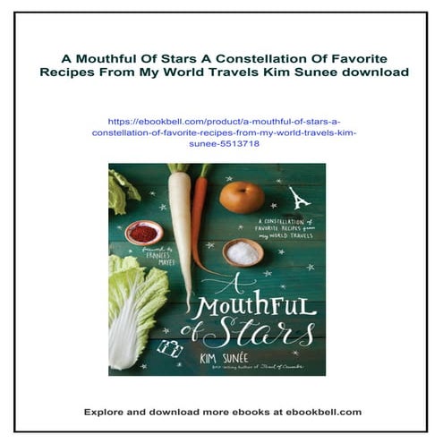 A Mouthful Of Stars A Constellation Of Favorite Recipes From My World Travels Kim Sunee | PDF