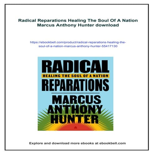 Radical Reparations Healing The Soul Of A Nation Marcus Anthony Hunter ...