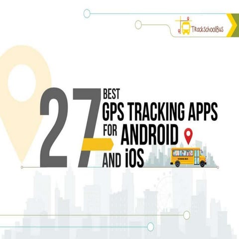 27 Best Gps Tracking Apps for Android and iOS | PPT