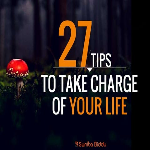 27 Powerful Tips to Take Charge of Your Life Now | PPTX