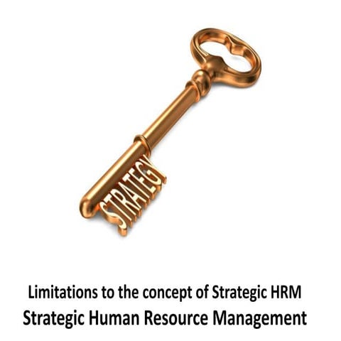 Limitations to the concept of strategic hrm - strategic human resource ...