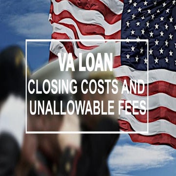 VA Loan Closing Costs And Unallowable Fees | PPT
