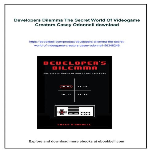 Developers Dilemma The Secret World Of Videogame Creators Casey ...