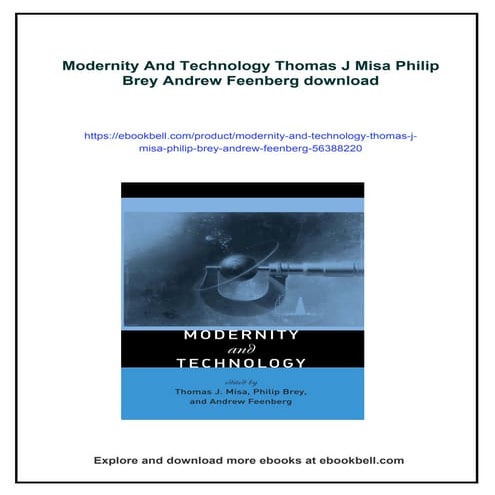 Modernity And Technology Thomas J Misa Philip Brey Andrew Feenberg | PDF
