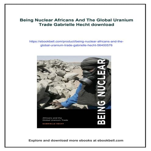 Being Nuclear Africans And The Global Uranium Trade Gabrielle Hecht | PDF