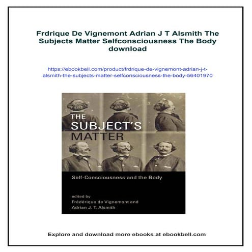 Frdrique De Vignemont Adrian J T Alsmith The Subjects Matter Selfconsciousness The Body | PDF