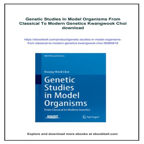 Genetic Studies In Model Organisms From Classical To Modern Genetics Kwangwook Choi | PDF
