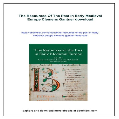 The Resources Of The Past In Early Medieval Europe Clemens Gantner | PDF
