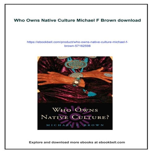 Download full ebook of Who Owns Native Culture Michael F Brown instant ...