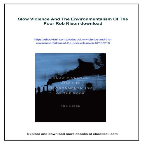 Slow Violence And The Environmentalism Of The Poor Rob Nixon | PDF