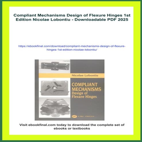 Compliant Mechanisms Design of Flexure Hinges 1st Edition Nicolae Lobontiu | PDF