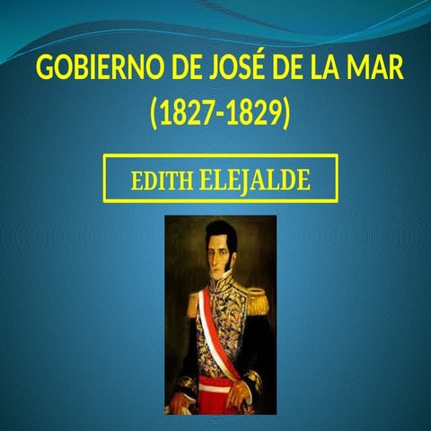 GOBIERNO DE JOSE DE LA MAR - PRIMER GOBIERNO DE AGUSTIN GAMARRA | PPTX