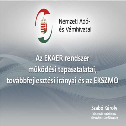 Szabó Károly - Az EKÁER rendszer működési tapasztalatai ...