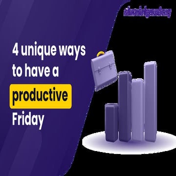 4 unique ways to have a productive Friday | The Knowledge Academy | PDF