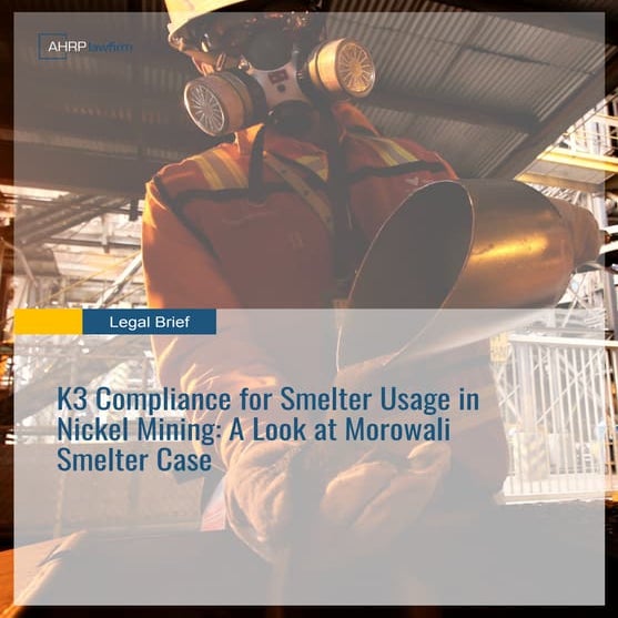 K3 Compliance for Smelter Usage in Nickel Mining: A Look at Morowali ...