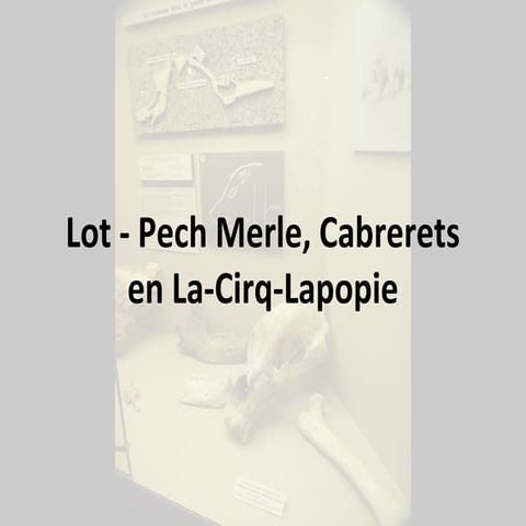 Lot, Pech Merle, Cabrerets en La-Cirq-Lapopie | PPT