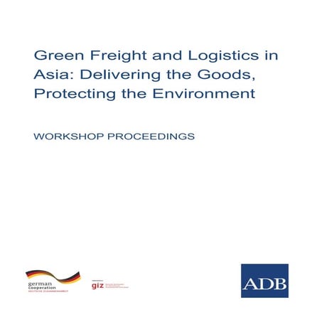 Green Freight and Logistics in Asia: Delivering the Goods, Protecting ...