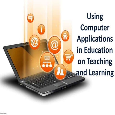 Using computer applications in Education on Learning and Teaching.pptx