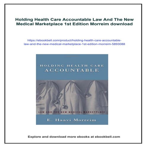 Holding Health Care Accountable Law And The New Medical Marketplace 1st ...