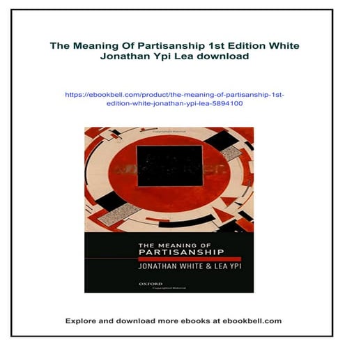 The Meaning Of Partisanship 1st Edition White Jonathan Ypi Lea | PDF
