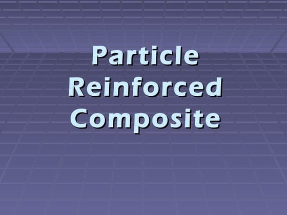 Particle reinforced composites | PPTX | Physics | Science