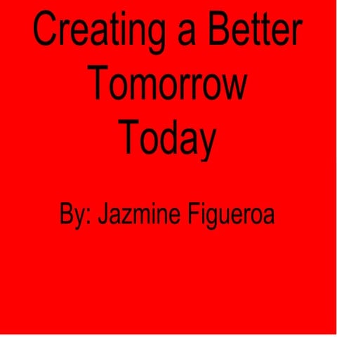 Creating a Better TomorrowToday | PPT