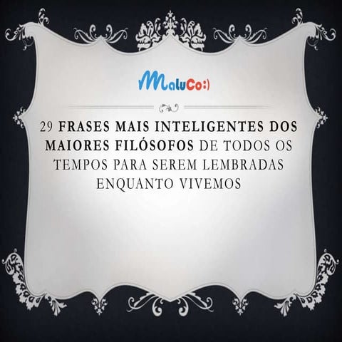 29 frases mais inteligentes dos maiores filósofos de todos os tempos | PPTX