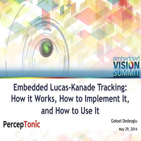 "Embedded Lucas-Kanade Tracking: How it Works, How to Implement It, and How to Use It," a ...