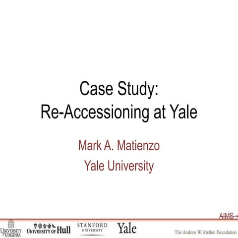 AIMS Workshop Case Study 2: Re-accessioning at Yale | PPTX