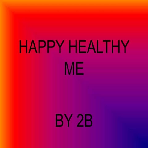 Happy, Healthy Me | PPT