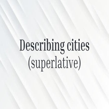 DESCRIBING CITIES - SUPERLATIVE | PPTX